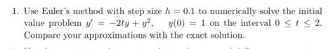 Solved Use Euler S Method With Step Size H To Chegg