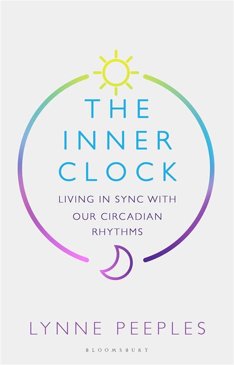 The Inner Clock Living In Sync With Our Circadian Rhythms Peeples