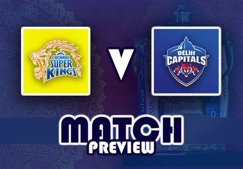 Chennai Super Kings V Delhi Capitals Ipl 2023 Match Preview The