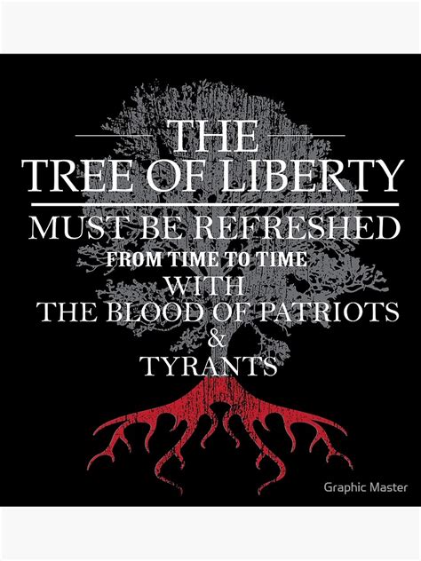 The Tree Of Liberty Must Be Refreshed From Time To Time With The Blood
