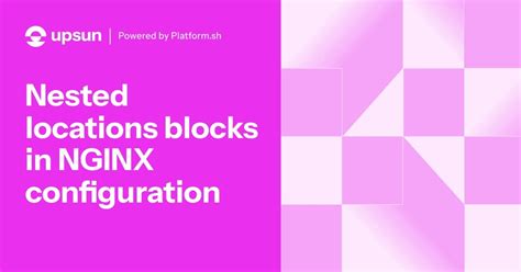 nested locations blocks in nginx config r platform sh