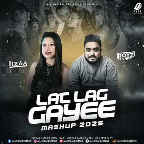 Lat Lag Gayee Mashup 2025 Dj Lizaa And Dj Royztherapy 🔥