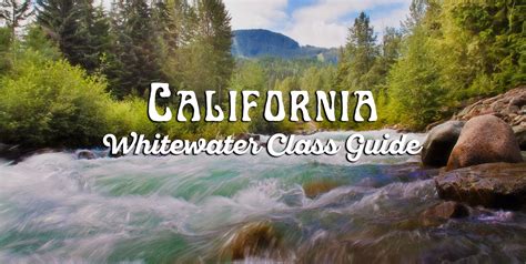 California Whitewater Rapid Classification Guide Mother Lode River Center