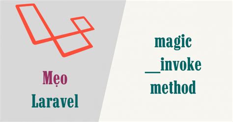 Laravel Bạn đã Biết Sử Dụng Invoke Trong Controller Chung Nguyễn Blog