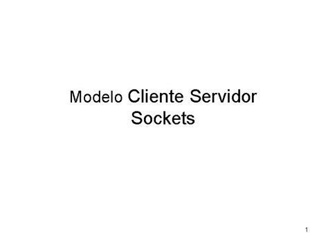 Modelo Cliente Servidor Sockets 1 Conceptos Bsicos Modelo