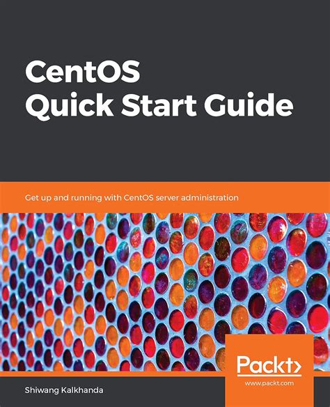 Centos Quick Start Guide Get Up And Running With Centos