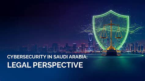 Cybersecurity In Saudi Arabia Legal Perspective Alghazzawi And Partners
