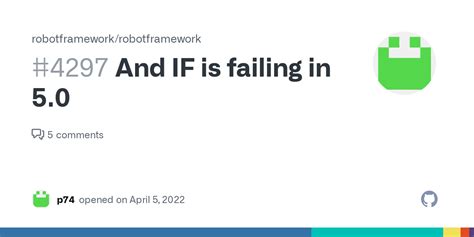 And If Is Failing In 50 · Issue 4297 · Robotframeworkrobotframework · Github