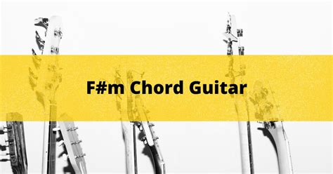 How To Play The F M Chord On Guitar Tips And Easy Way