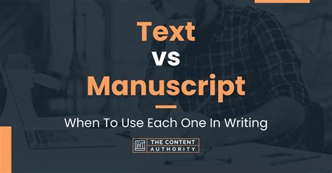 Text Vs Manuscript When To Use Each One In Writing
