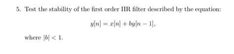 Solved Test The Stability Of The First Order IIR Filter Chegg