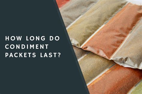 How Long Do Condiment Packets Last Condimentbucket