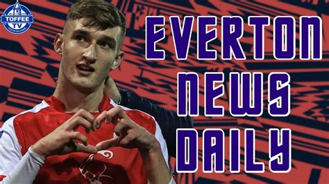 Toffees Linked With Irish Striker Everton News Daily Youtube