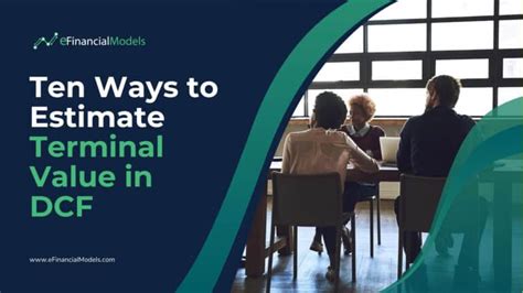 Ten Ways To Estimate Terminal Value In DCF EFinancialModels