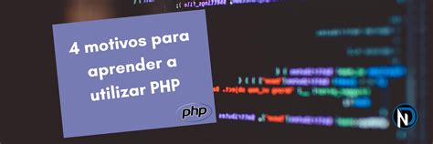 Descubre Por Qué Deberías Aprender Php Ahora