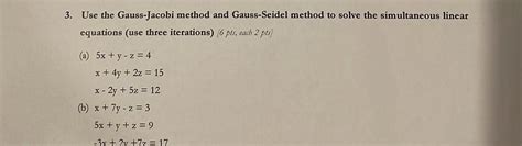 Solved Use The Gauss Jacobi Method And Gauss Seidel Chegg