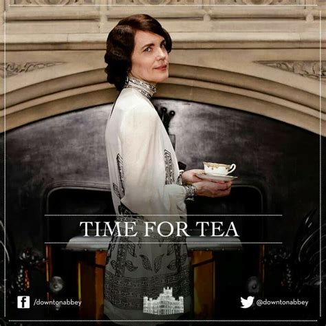Tea Time Downton Abbey Downton Abbey Quotes Downton