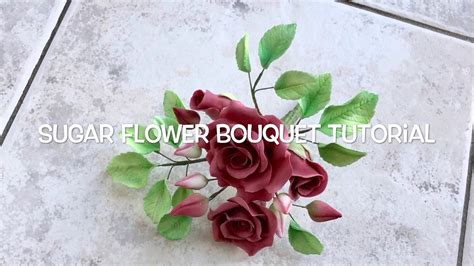 Sugar Flower Bouquet Tutorial Youtube