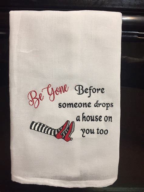 Be Gone Before Someone Drops A House On You Too Embroidered Flour Sack