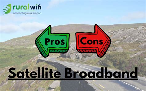 Pros And Cons Of Satellite Broadband 2020 Rural Wifi