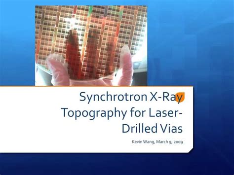 Ppt Synchrotron X Ray Topography For Laser Drilled Vias Powerpoint Presentation Id 5094091