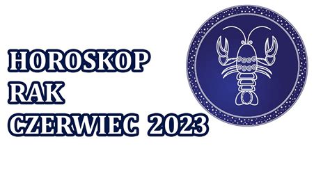 RAK horoskop miesięczny Czerwiec 2023 YouTube