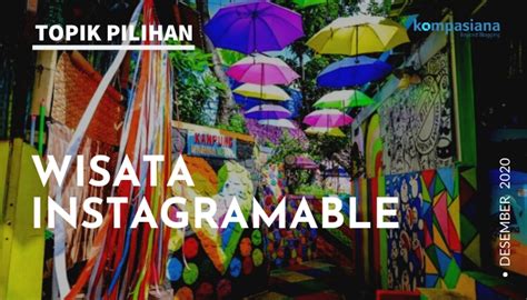 WISATA INSTAGRAMABLE Kompasiana