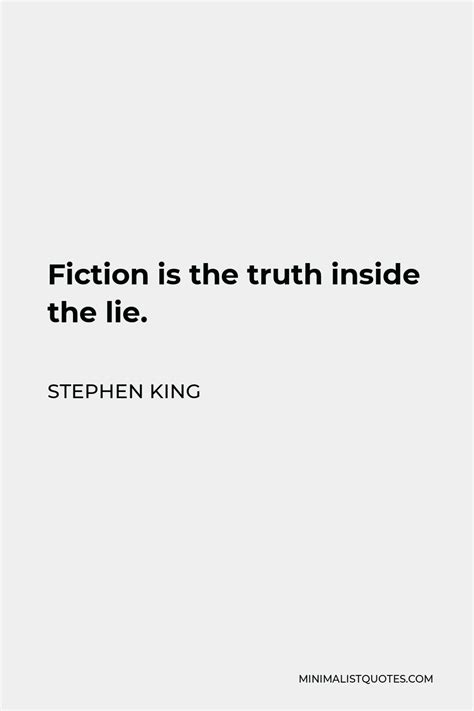 Stephen King Quote Fiction Is The Truth Inside The Lie