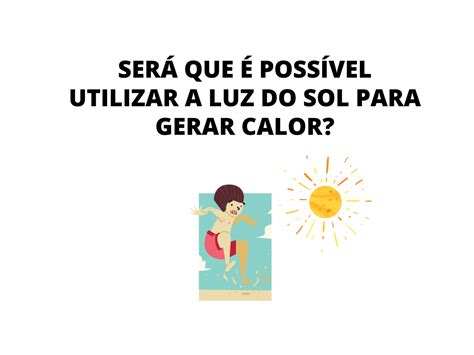 Plano De Aula 2o Ano A LUZ DO SOL COMO FONTE DE CALOR