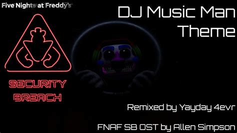 Dj Music Man Five Nights At Freddys Security Breach Yayday Remix Youtube