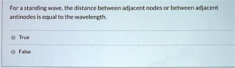 Solved For A Standing Wave The Distance Between Adjacent Nodes Or