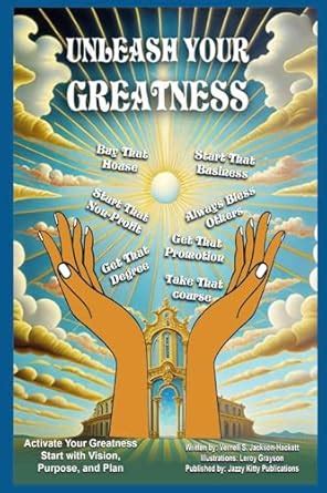 Unleash Your Greatness Jackson Hackett Vernell S Attaway Anelda