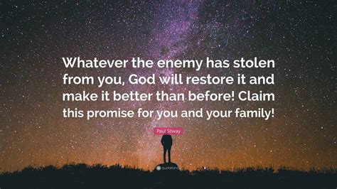 Paul Silway Quote “whatever The Enemy Has Stolen From You God Will