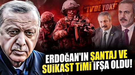SonDakika ERDOĞAN IN ŞANTAJ VE SUİKAST TİMİ İFŞA OLDU YouTube