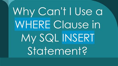 Why Cant I Use A Where Clause In My Sql Insert Statement Youtube