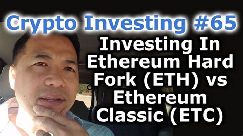 Crypto Investing 65 Investing In Ethereum Hard Fork Eth Vs