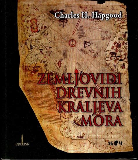 Charles H Hapgood Zemljovidi Drevnih Kraljeva Mora