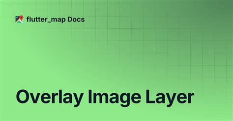 Overlay Image Layer Flutter Map Docs