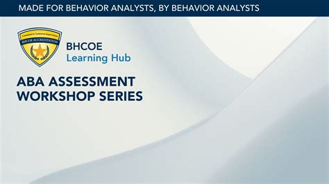 Now Open On The Bhcoe Learning Hub Aba Assessment Workshop Series