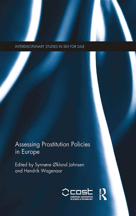 Assessing Prostitution Policies In Europe Interdisciplinary Studies In Sex For Sale Book 3