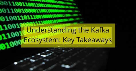 understanding the kafka ecosystem key takeaways undercode testing