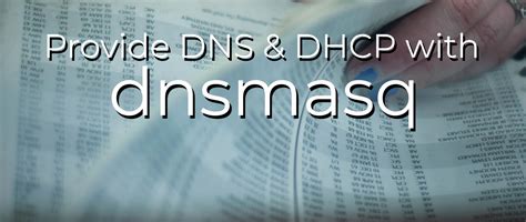 Use Dnsmasq To Provide Dns And Dhcp Services Fedora Magazine