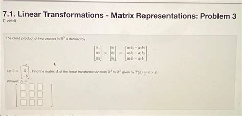 Solved 7 1 Linear Transformations Matrix Representations