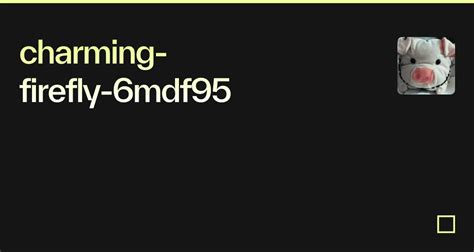 Charming Firefly Mdf Codesandbox Charming Firefly Mdf Codesandbox