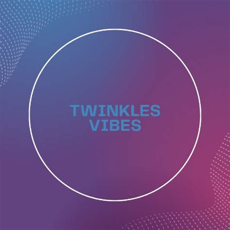 Twinkles Vibes Youtube