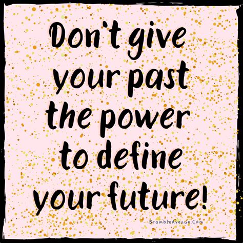 Your Past Does Not Define Your Future Artofit