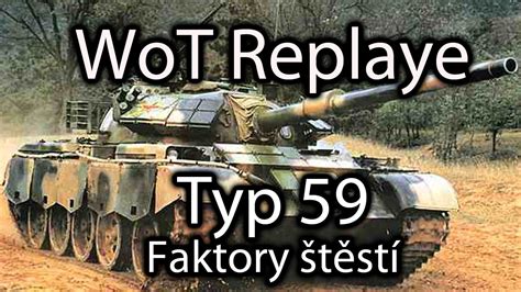 Cz Gottwy Hraje World Of Tanks Typ 59 Šťastné Faktory Youtube
