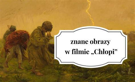 Znane Obrazy W Filmie „chŁopi” Się Rysuje