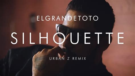 Elgrandetoto Silhouette Urban Z Remix Youtube