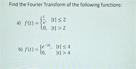 Solved Find The Fourier Transform Of The Following Chegg